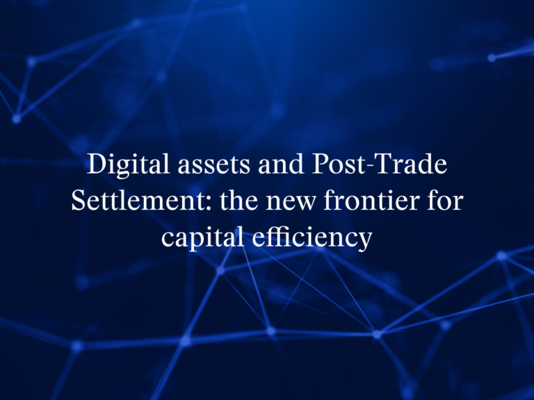 Digital Assets & Post-Trade Settlement to improve capital efficiency