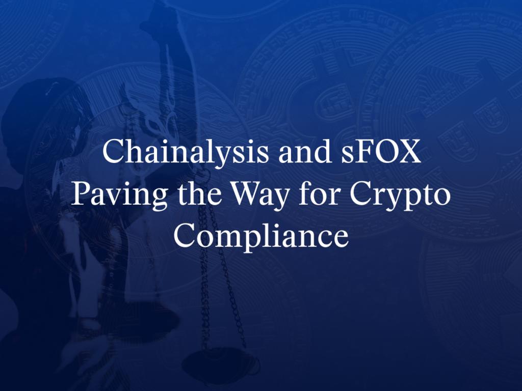 Chainalysis and sFOX Paving the Way for Crypto Compliance - sFOX